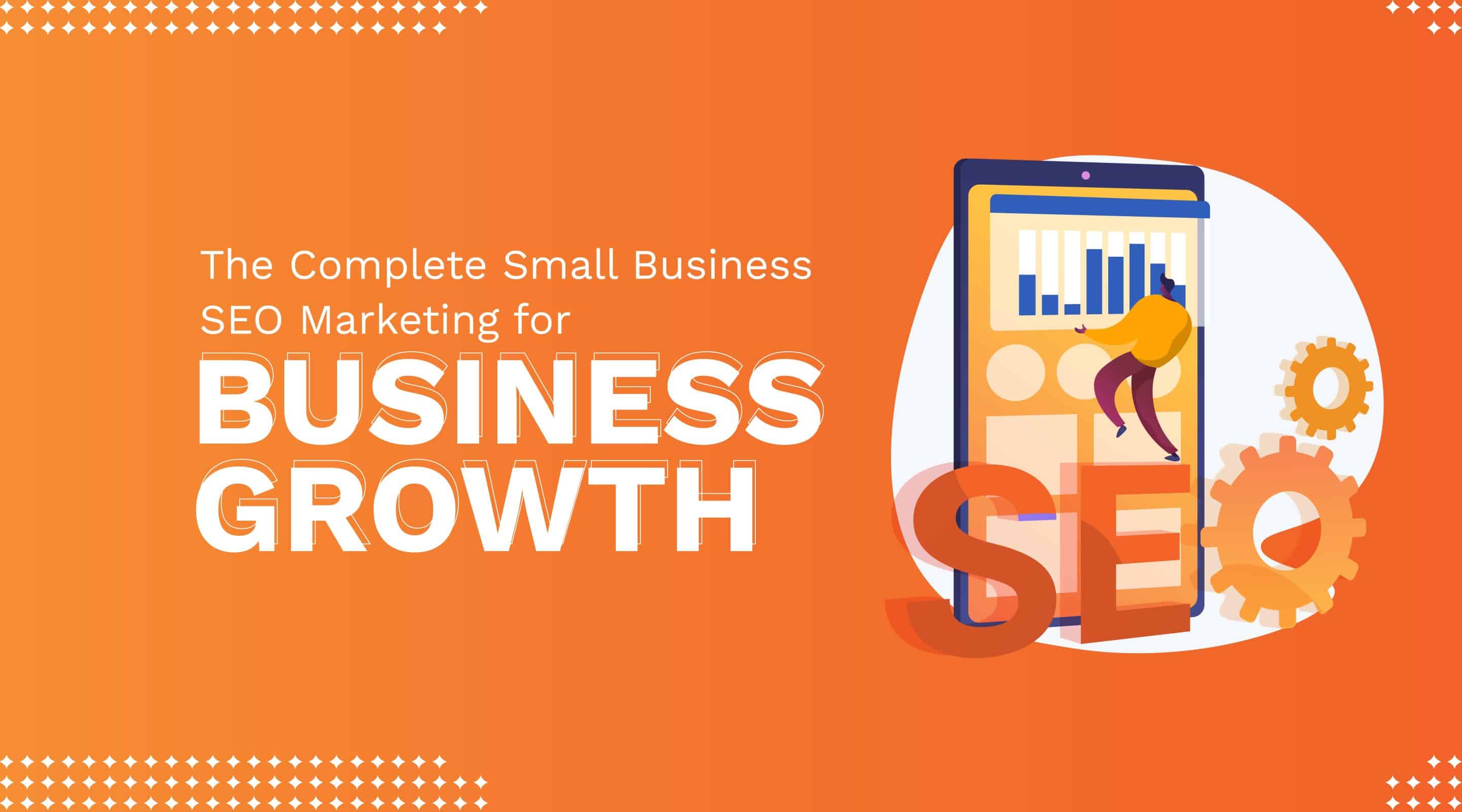 The Complete Small Business SEO Marketing for Business Growth